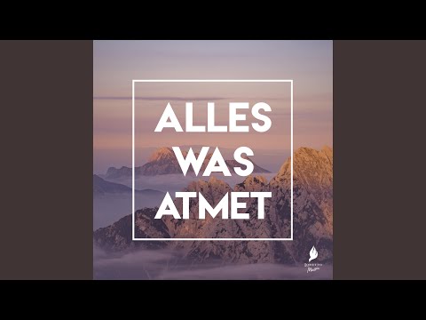 Alles was atmet, lobe den Herrn