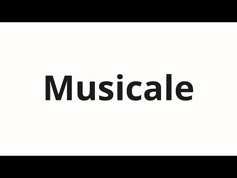 How to pronounce Musicale