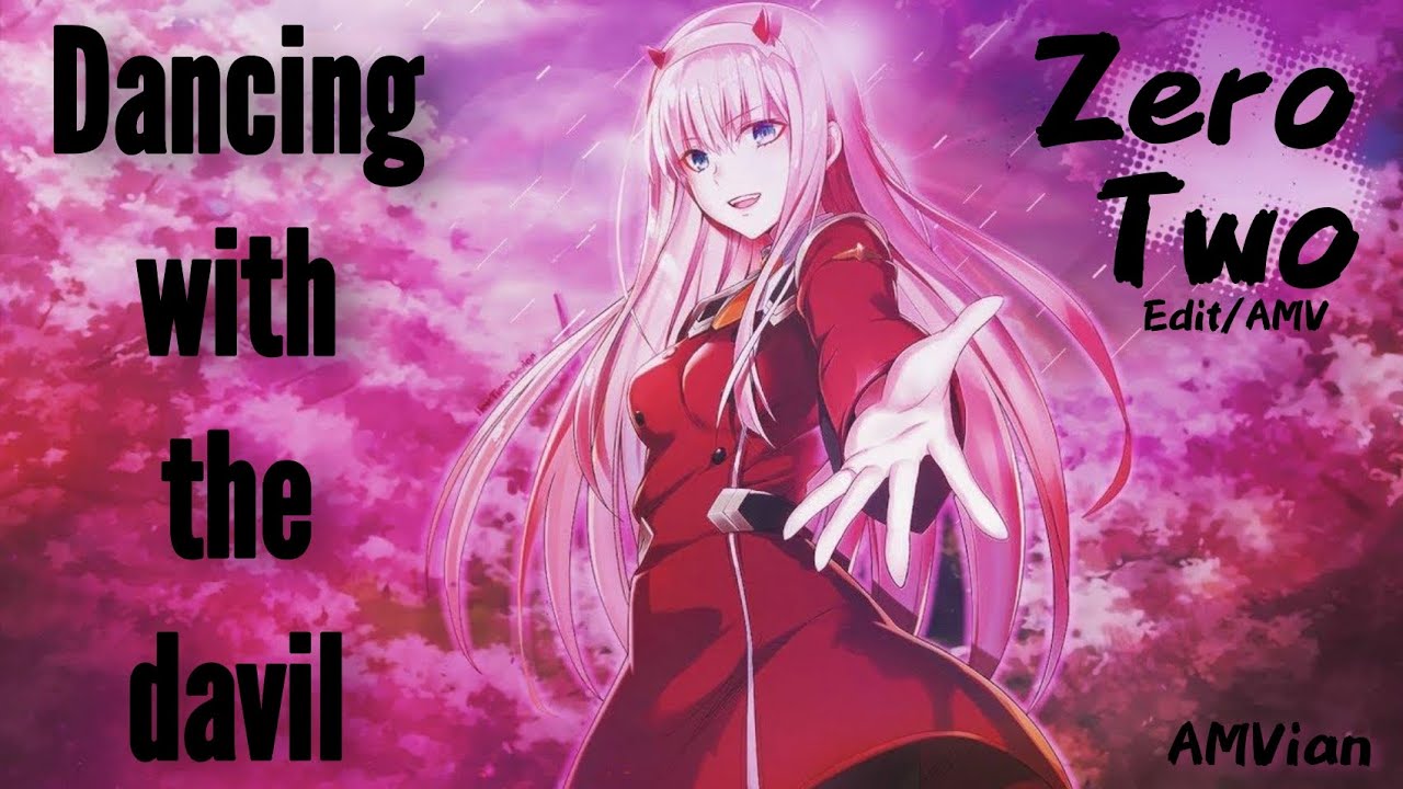 Dancing with the devil - Zero Two [Edit/AMV]