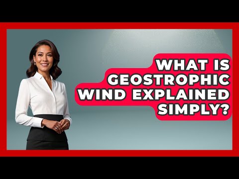 What Is Geostrophic Wind Explained Simply? - Weather Watchdog