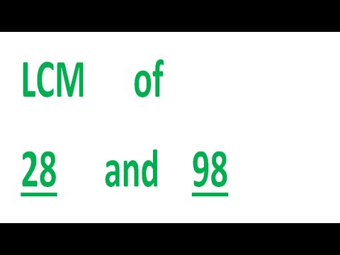 LCM of 28 and 98