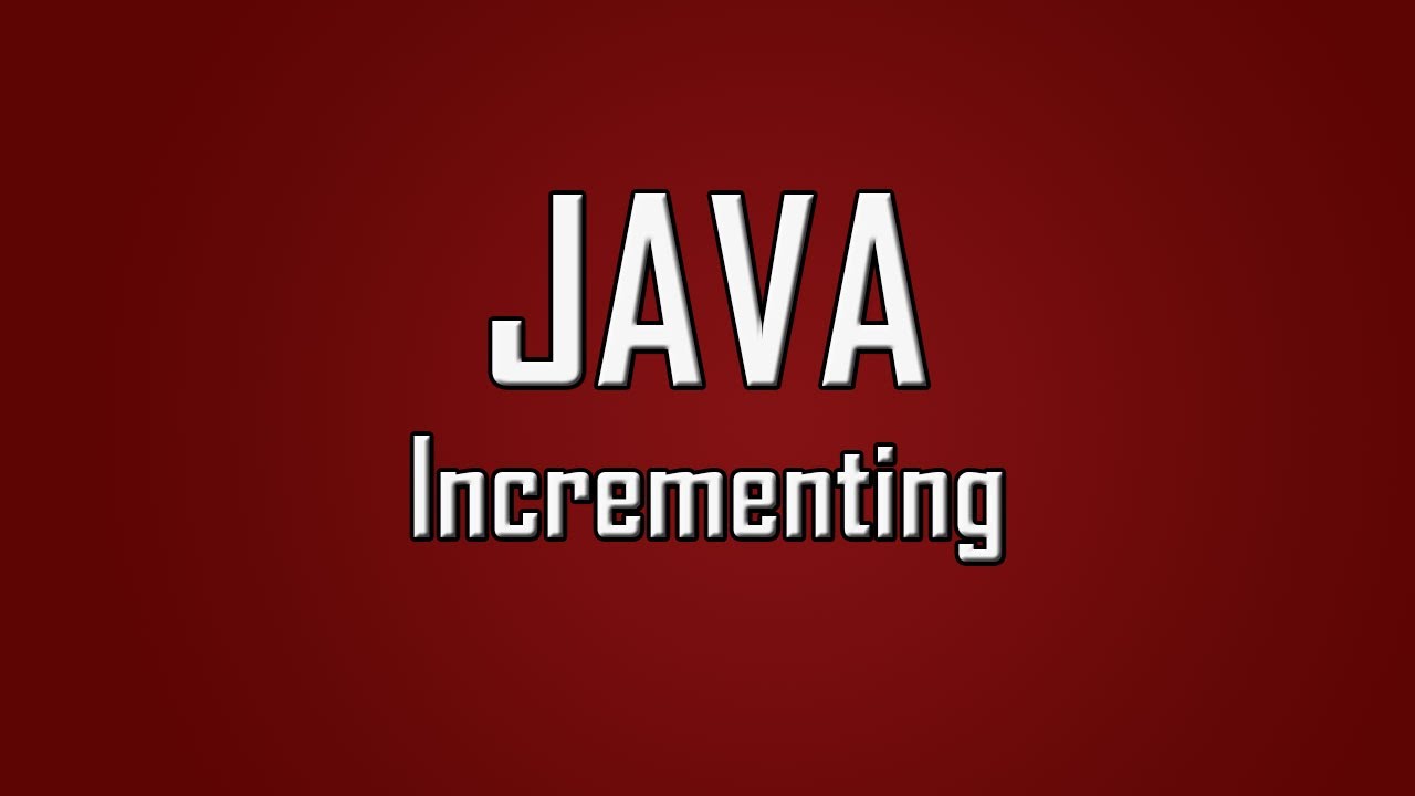 Learn Java - #9 - Incrementing