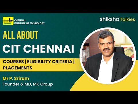 All about Chennai Institute of Technology | Courses | Eligibility Criteria | Placements