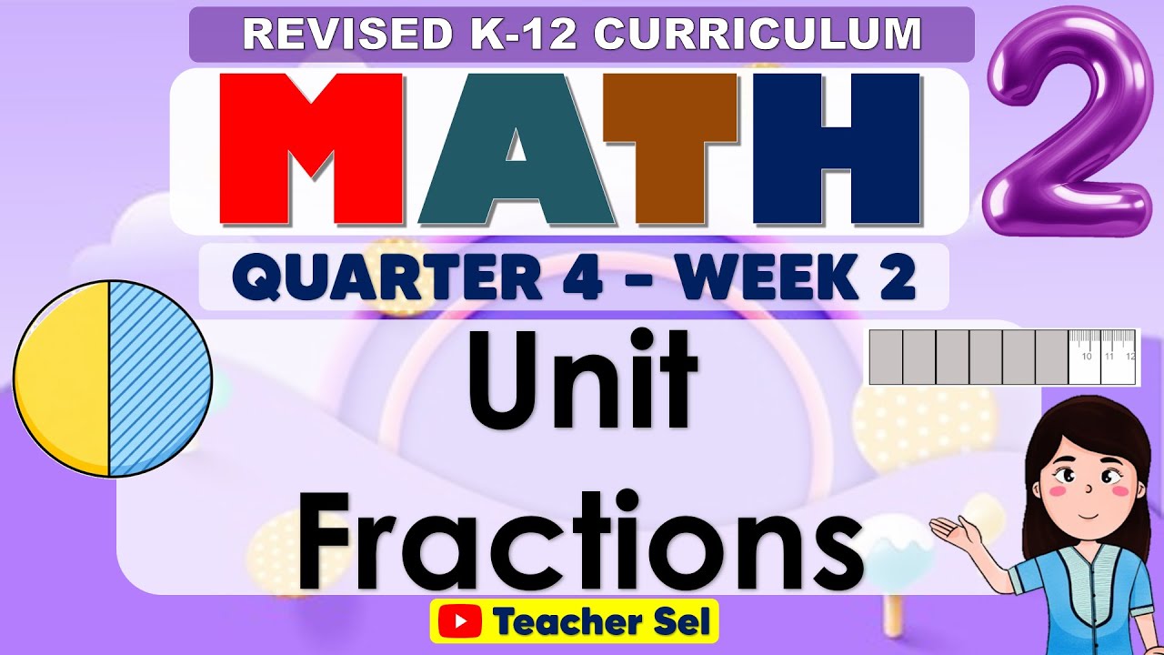 Math 2 Quarter 4 Week 2 Revised K-12 Unit Fractions