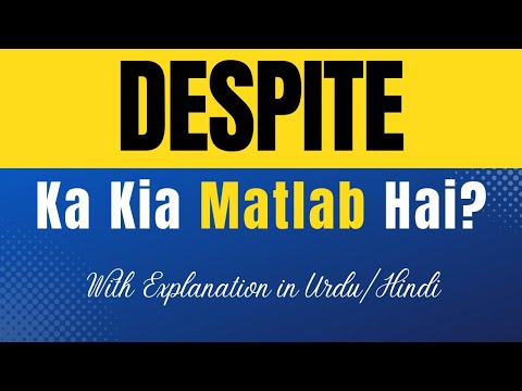Despite Meaning in Urdu With Explanation | Despite Ka Kia Matlab Hota Hai | Urdu/Hindi