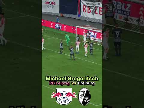MICHAEL GREGORITSCH SCORES! RB Leipzig vs Freiburg