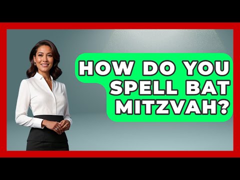 How Do You Spell Bat Mitzvah? - Jewish Teachings For All