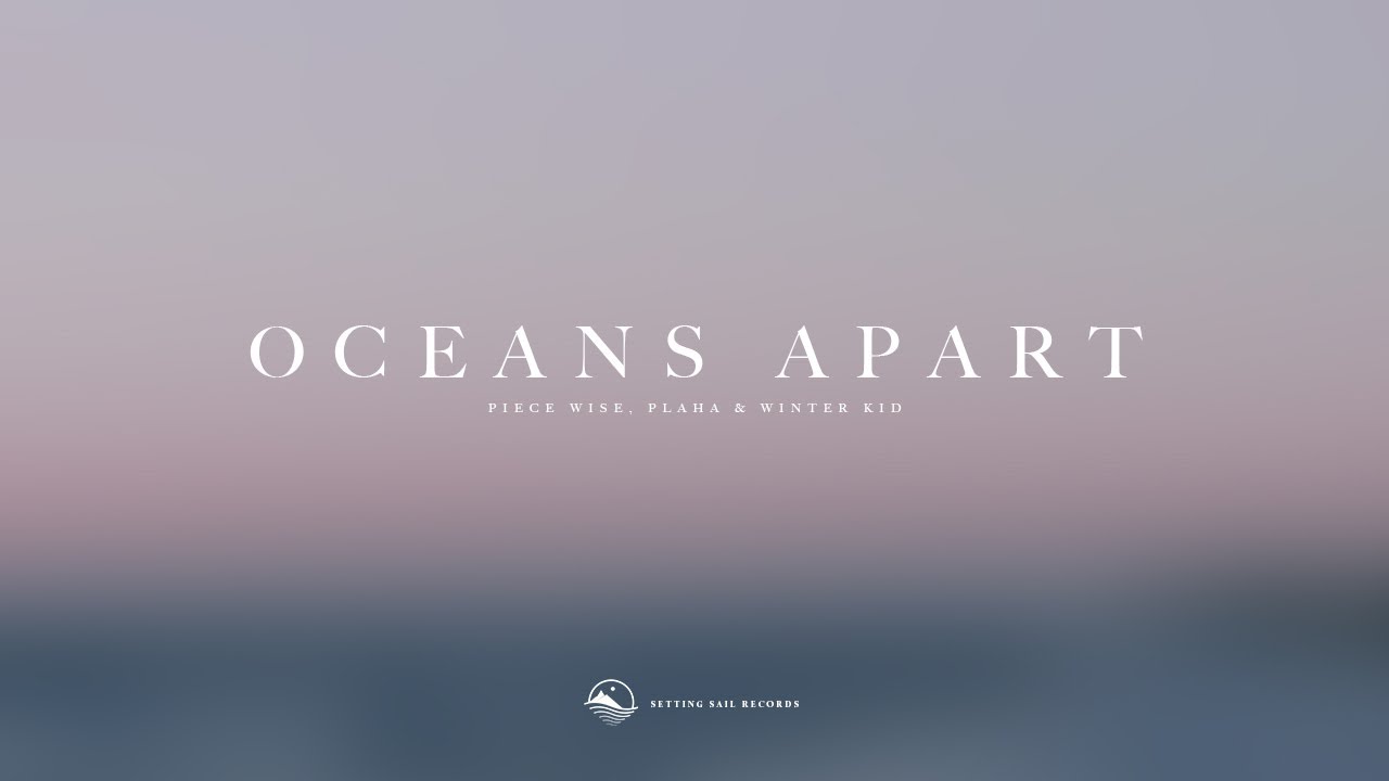 Piece Wise, Plaha & Winter Kid - Oceans Apart