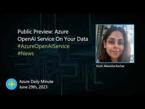 Azure OpenAI Service On Your Data... - Azure Daily Minute Podcast - 29-JUN-2023