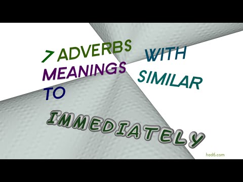 immediately - 8 adverbs which are synonyms of immediately (sentence examples)