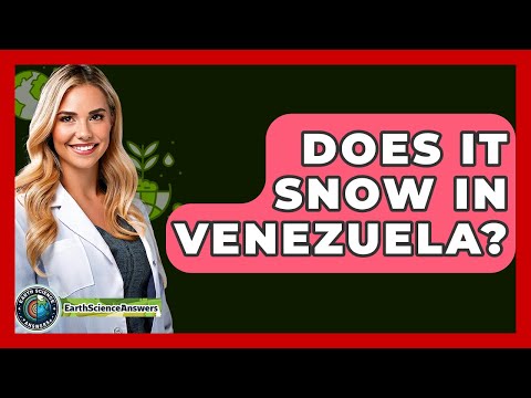 Does It Snow In Venezuela? - Earth Science Answers