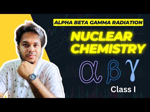 Alpha, Beta & Gamma Radiation Explained | Nuclear Chemistry Class 1 | Laws of Learning | Sangeet Roy
