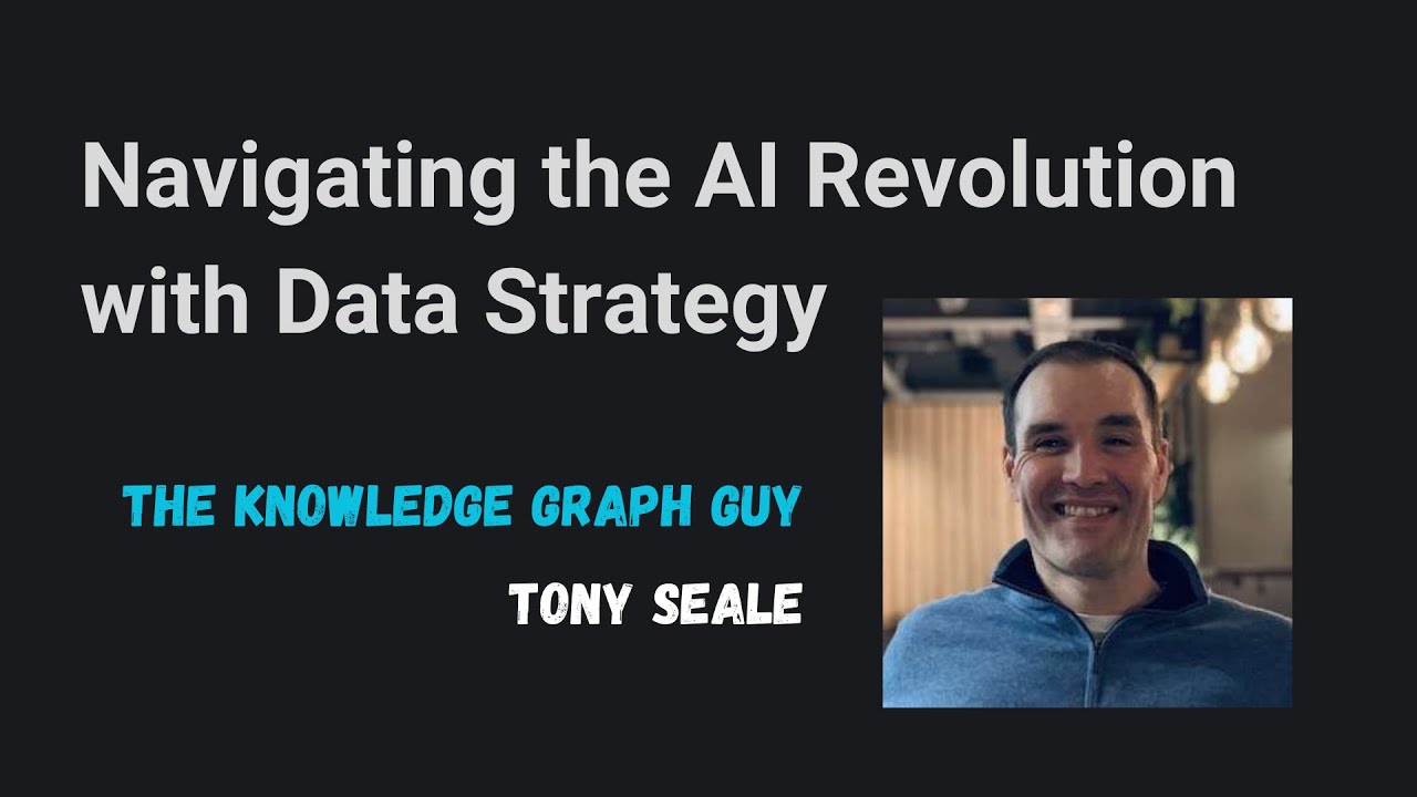 Navigating the AI Revolution with Data Strategy - with Tony Seale, the Knowledge Graph Guy
