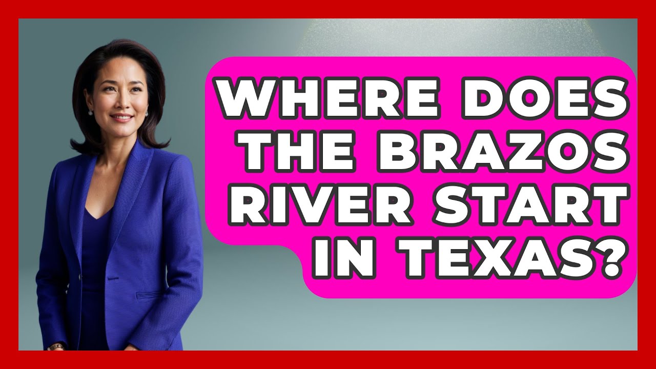 Where Does The Brazos River Start In Texas? - Southern Culture Collective