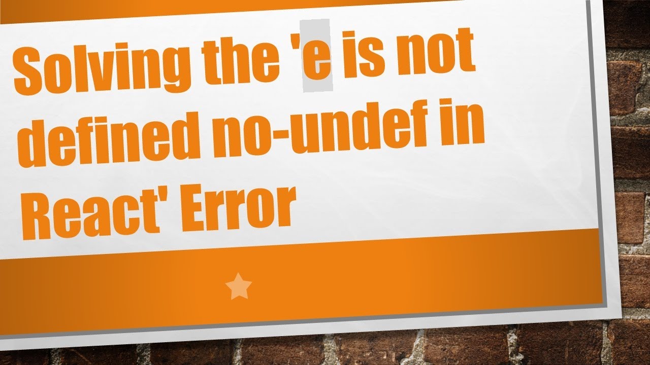 Solving the 'e is not defined no-undef in React' Error
