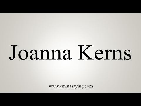 How to Pronounce Joanna Kerns