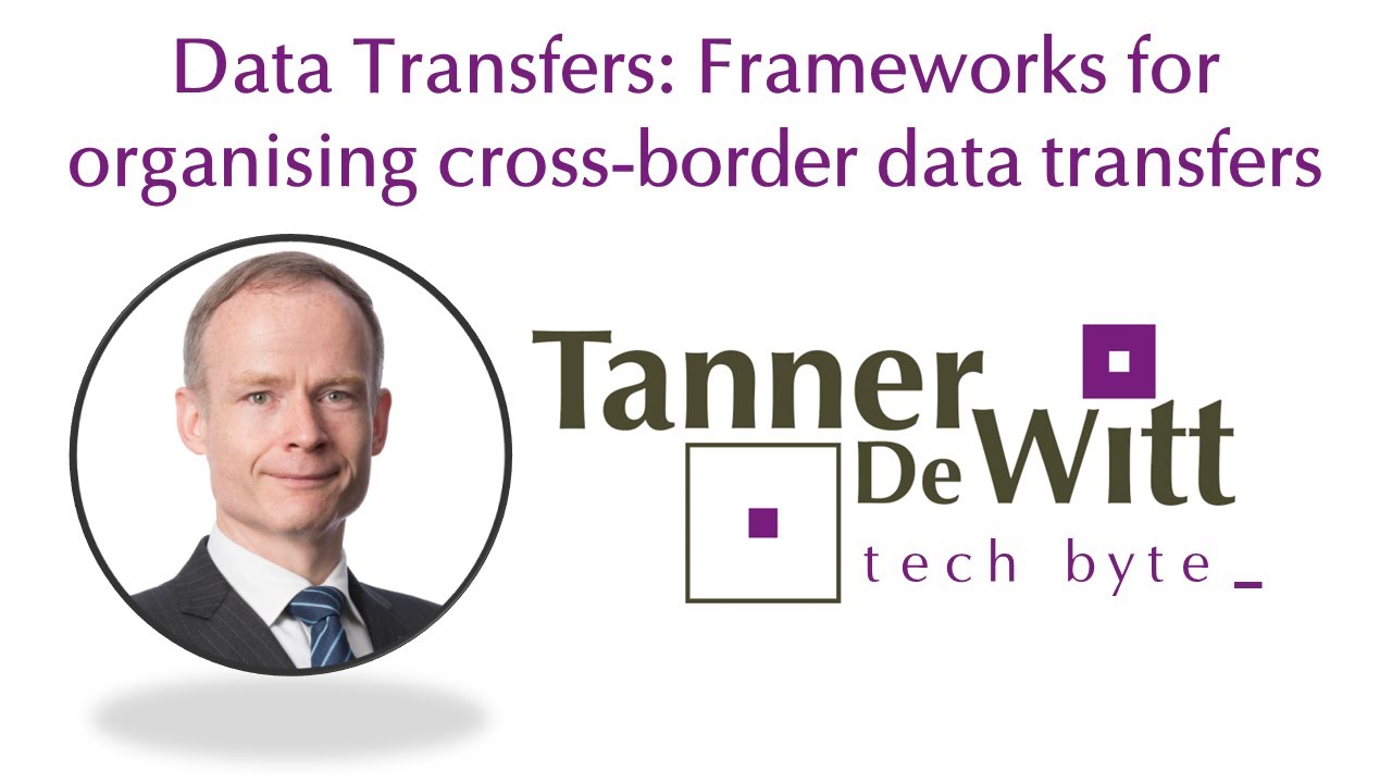 Data Transfers: Frameworks for organising cross-border data transfers