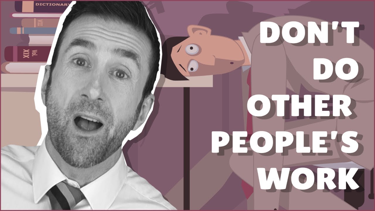 Why You Need To Stop Doing Other People's Work For Them