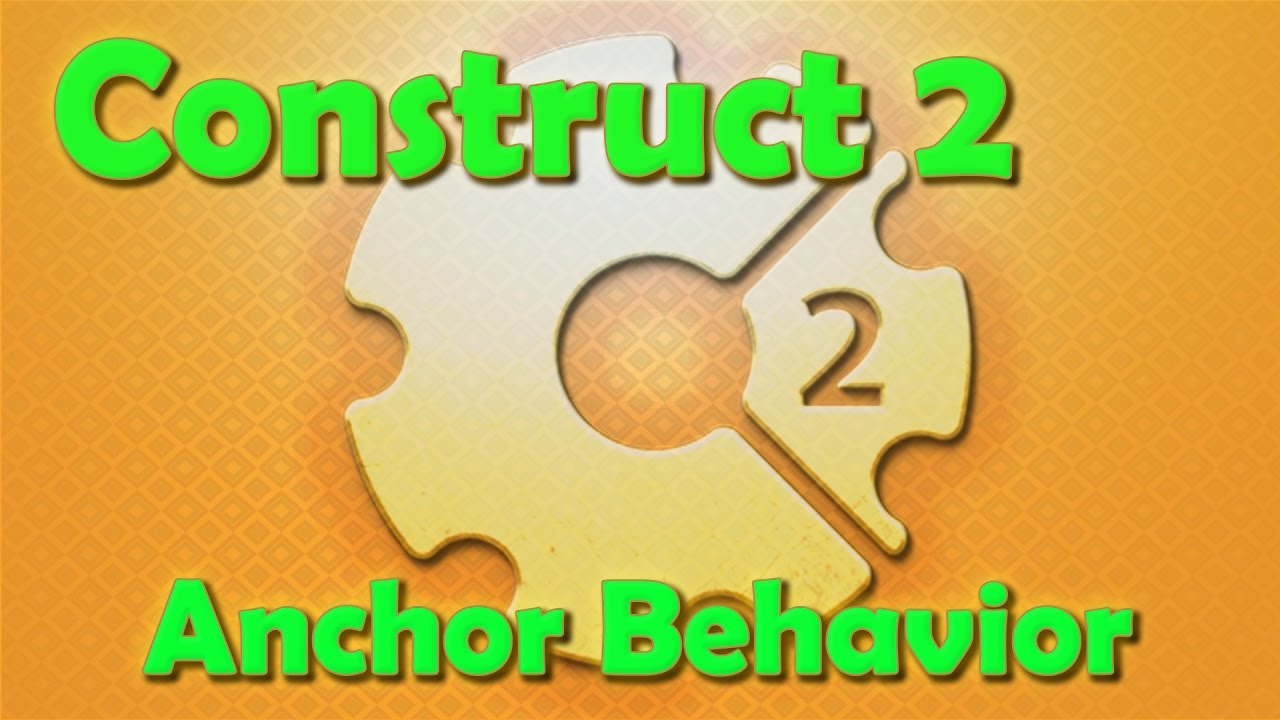Construct 2 Tutorial - The Anchor Behavior