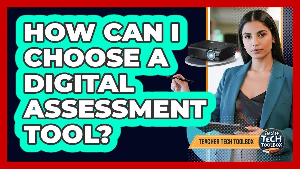 How Can I Choose a Digital Assessment Tool?