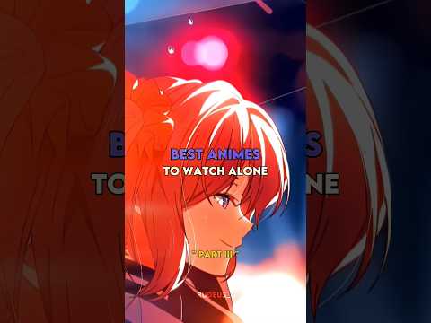 Best Animes To watch Alone ????✨️???? #anime #animeshorts