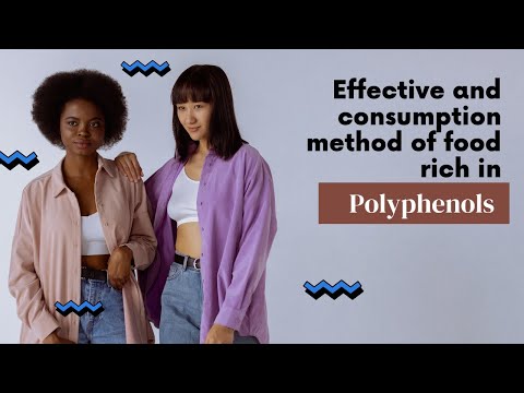 Effects and Consumption Methods of Foods Rich in Polyphenols
