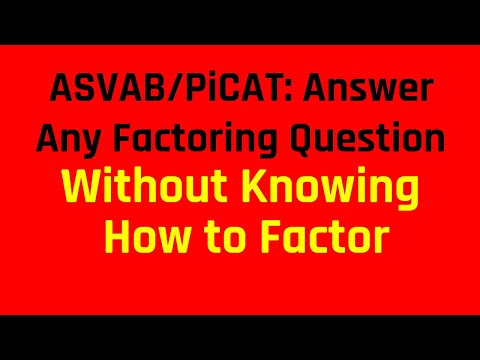 How to Answer Any Factoring Question on the ASVAB and PiCAT Without Knowing How to Factor