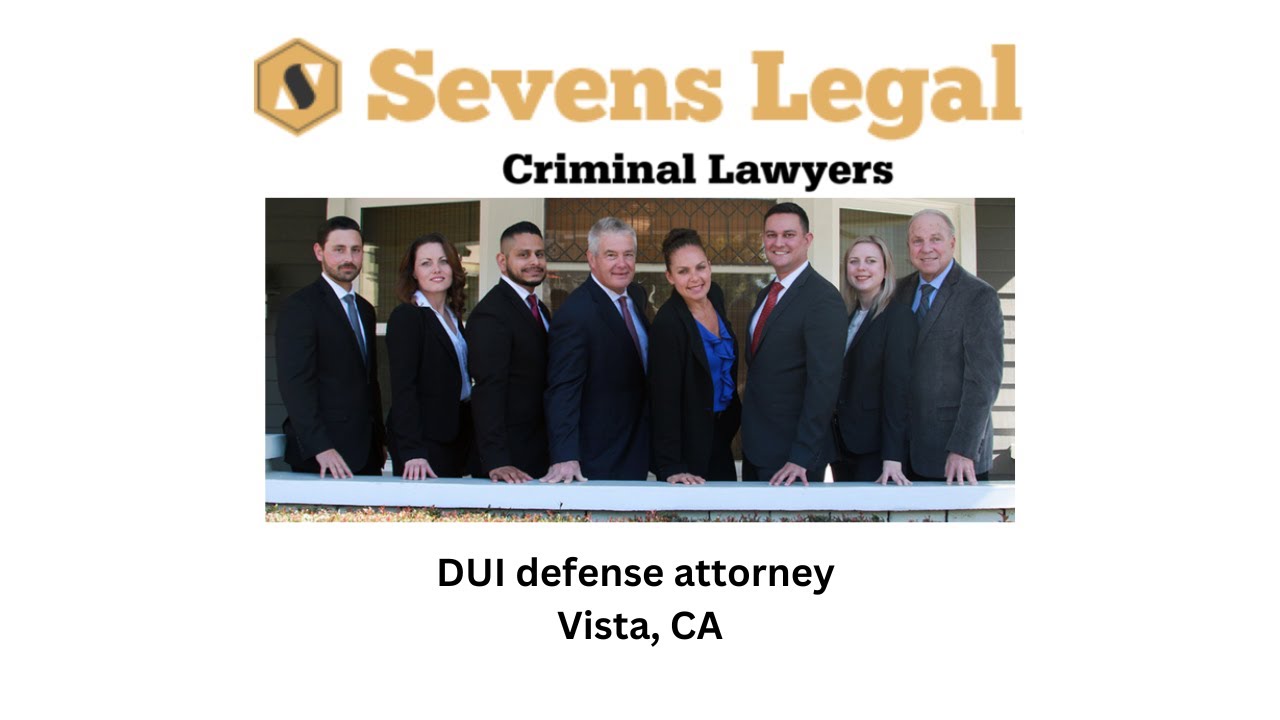 DUI defense attorney Vista, CA - Sevens Legal Vista Criminal Lawyers