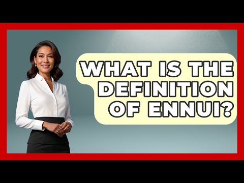 What Is The Definition Of Ennui? - Fictional Journeys