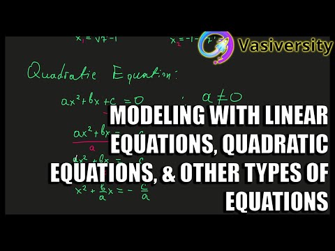 MODELING WITH LINEAR EQUATIONS, QUADRATIC EQUATIONS, & OTHER TYPES OF EQUATIONS