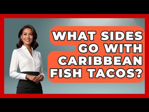 What Sides Go With Caribbean Fish Tacos? - The Caribbean Expert