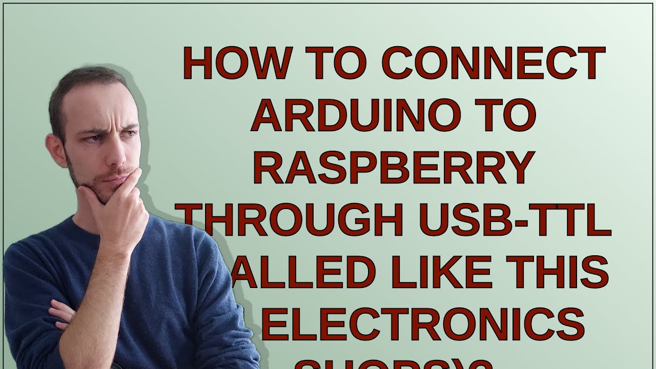 How to connect Arduino to Raspberry through USB-TTL (called like this in electronics shops)?