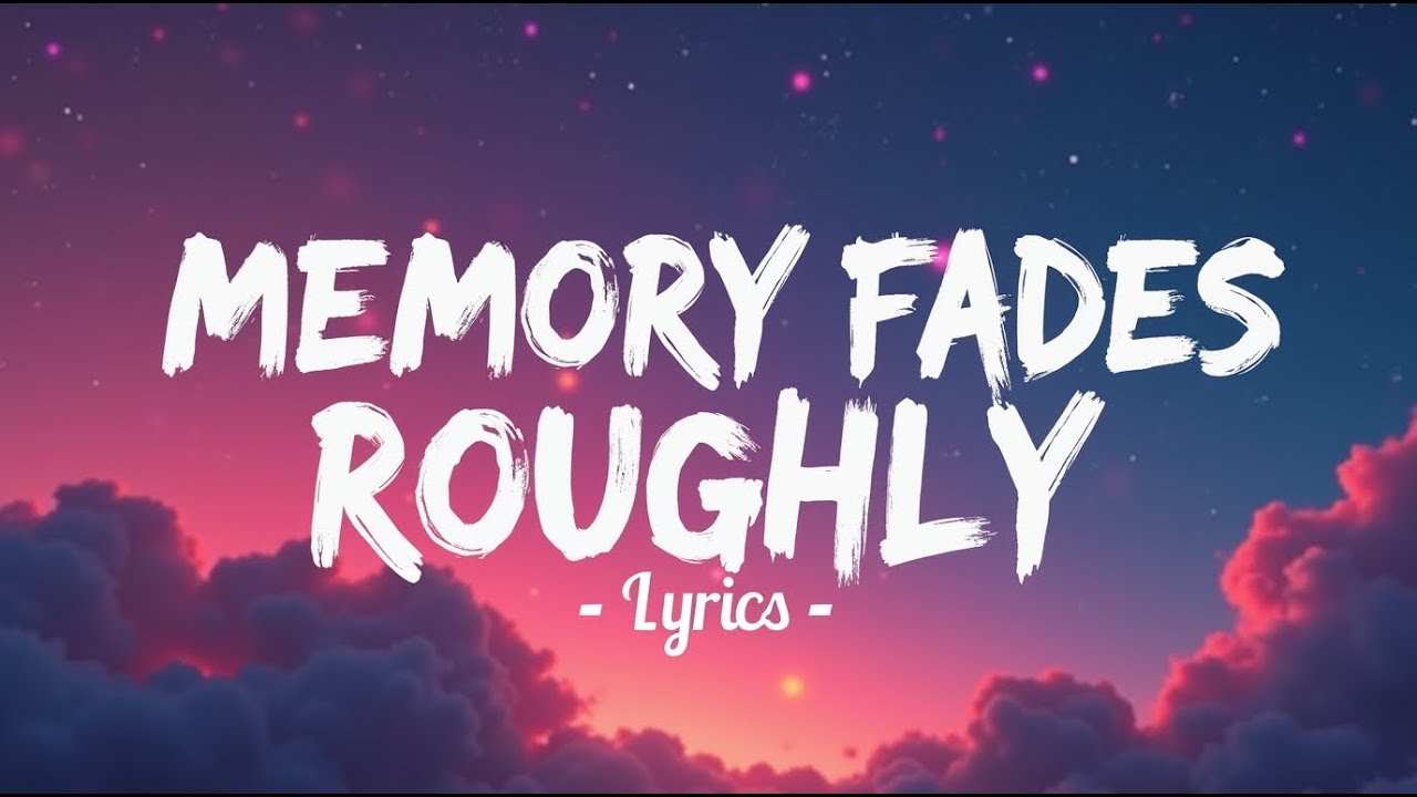 Memory Fades Roughly (Lyrics)