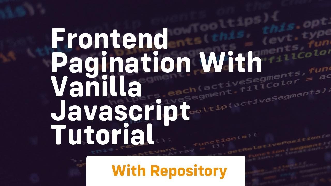 Frontend pagination with vanilla javascript tutorial