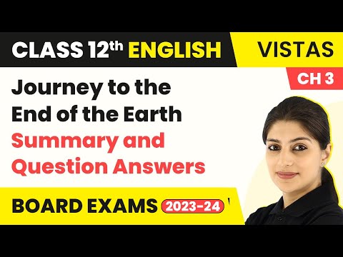 Class 12 English Vistas Chapter 3 | Journey to the End of the Earth - Summary and Ques Ans 2022-23