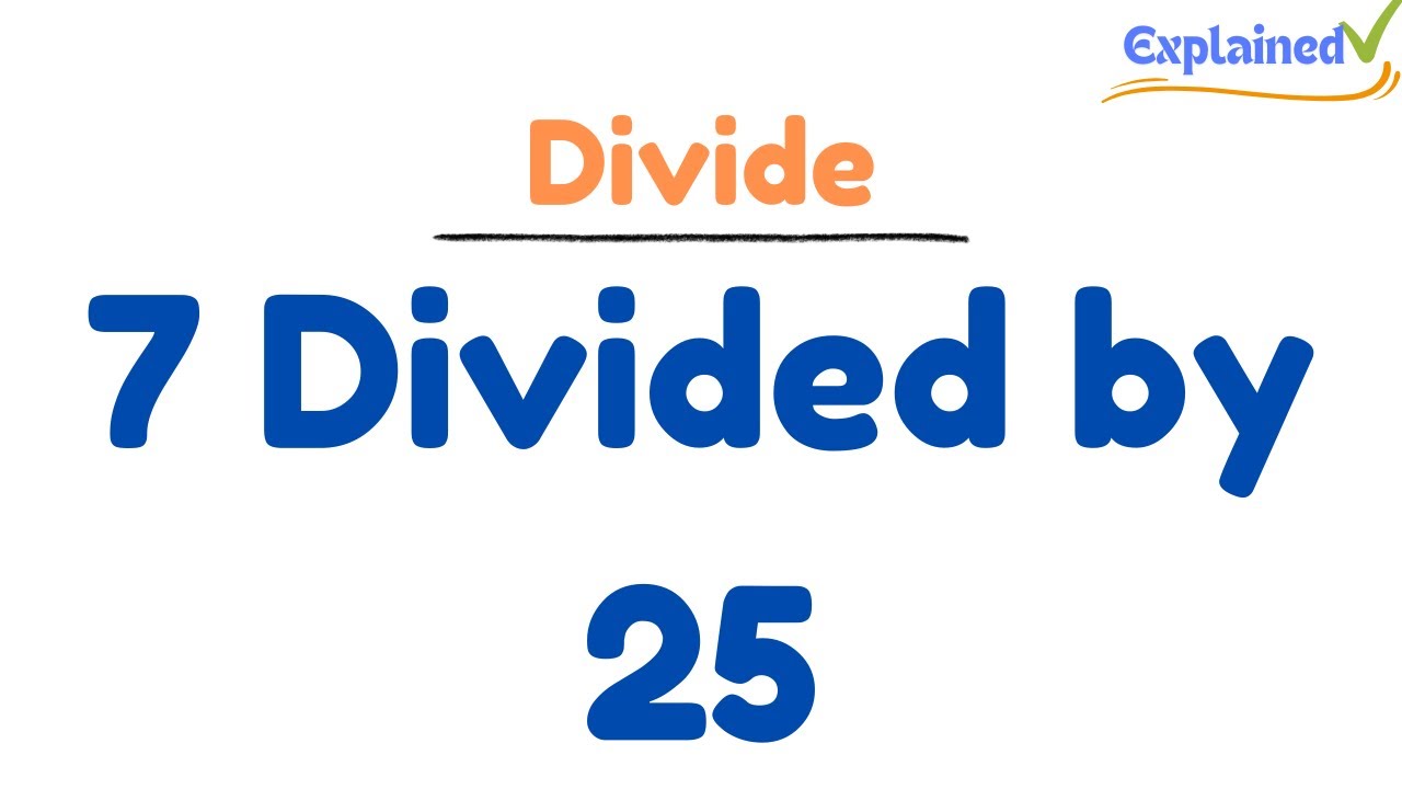 7 Divided by 25 Using Long Division – Step-by-Step Tutorial