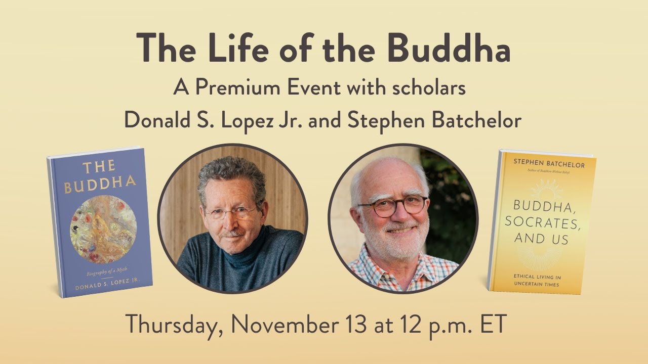 The Life of the Buddha with Stephen Batchelor and Donald S. Lopez Jr.