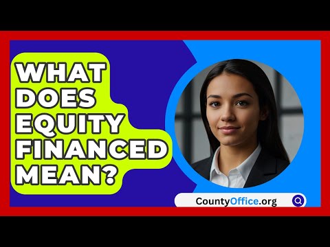 What Does Equity Financed Mean? - CountyOffice.org