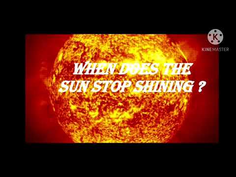 When does the sun stops shining?