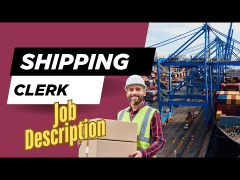 Job description of Shipping Clerk - Roles, Responsibilities & Skills