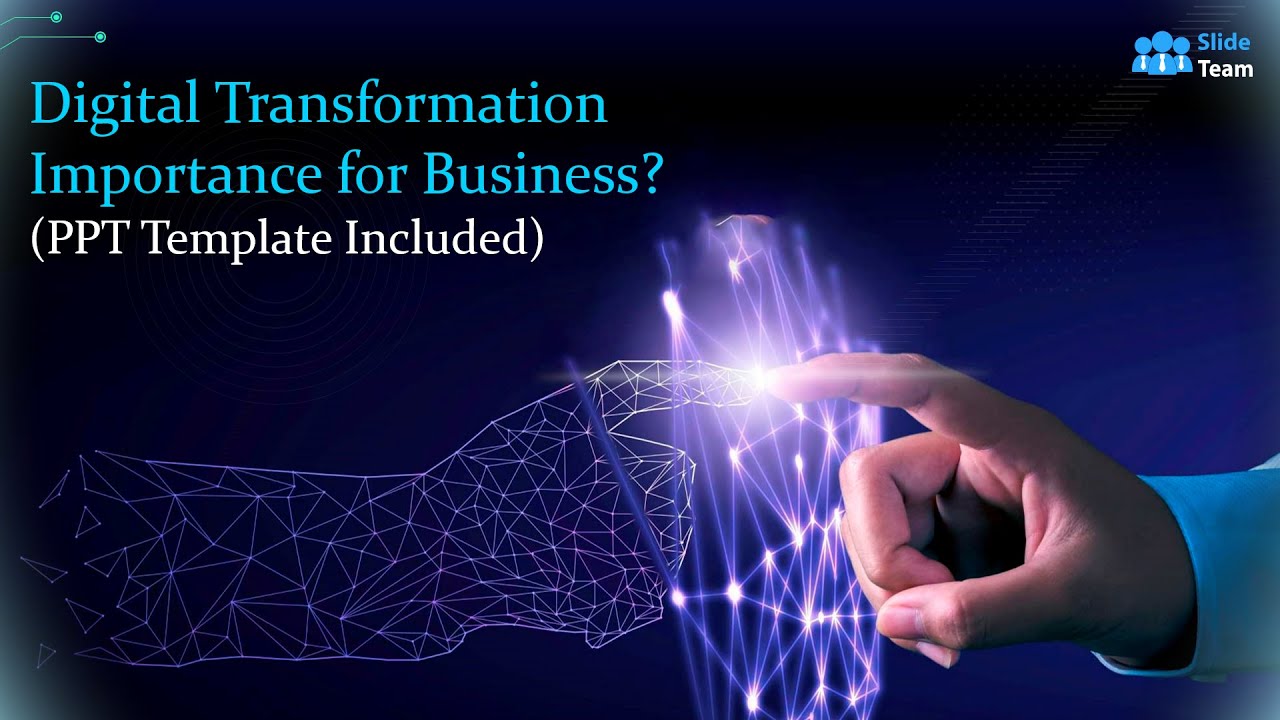 Digital Transformation Importance for Business? (PPT Template Included)