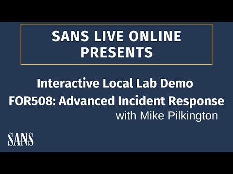 SANS Live Online Interactive Local Lab Demo – FOR508: Advanced Incident Response