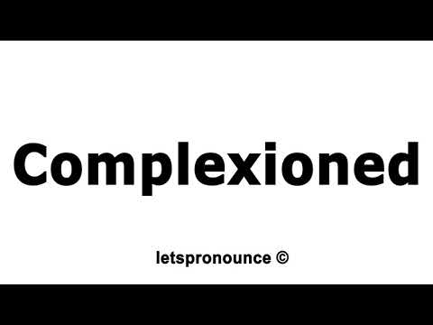 How to Pronounce Complexioned