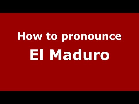 How to pronounce El Maduro (Colombian Spanish/Colombia) - PronounceNames.com