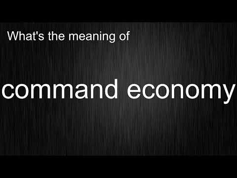 What's the meaning of "command economy", How to pronounce command economy?