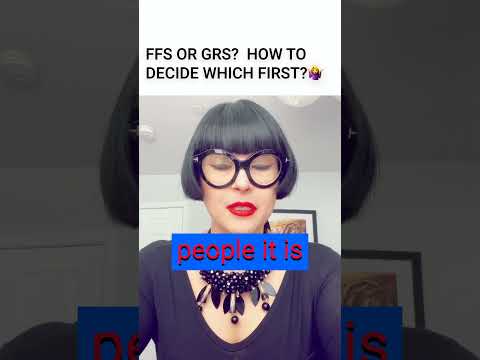 FFS or GRS? How to Decide Which Surgery to Have First?