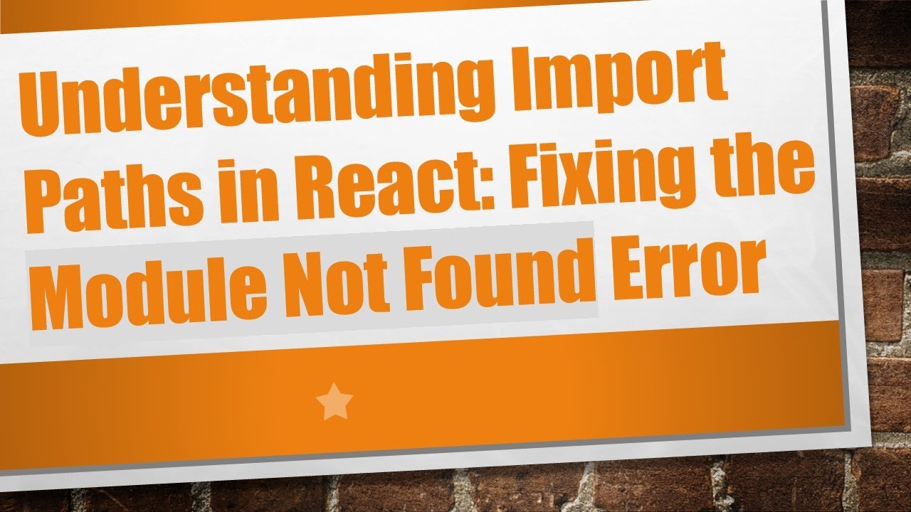Understanding Import Paths in React: Fixing the Module Not Found Error