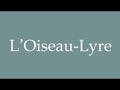 How to Pronounce ''L'Oiseau-Lyre'' Correctly in French