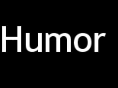 How to Pronounce Humor
