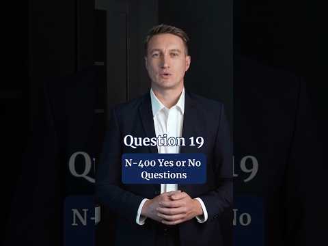 N 400 Yes or No Questions | US Citizenship Interview 2025 Q19
